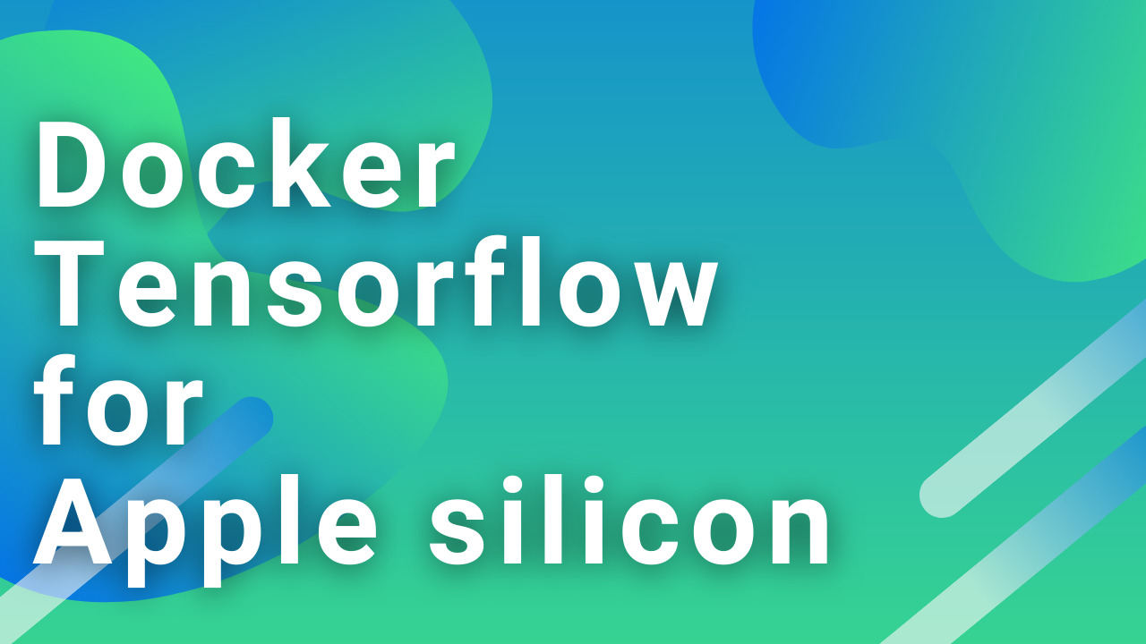 Appleシリコン搭載MacのDocker環境でTensorflowを使う